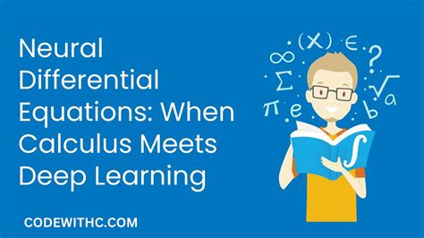 Neural Differential Equations When Calculus Meets Deep Learning Code With C