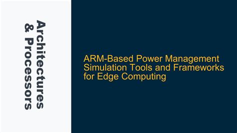 Arm Based Power Management Simulation Tools And Frameworks For Edge Computing System On Chips