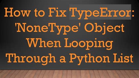 How To Fix Typeerror Nonetype Object When Looping Through A Python