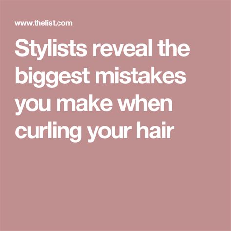 Stylists Reveal The Biggest Mistakes You Make When Curling Your Hair