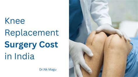 Knee Replacement Surgery Cost In India Dr Nk Magu