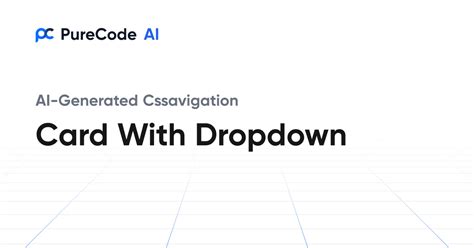 Build Great Cssavigation Card With Dropdown Components Faster Using Ai