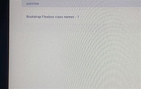 Question Bootstrap Flexbox Class Names 1 Studyx