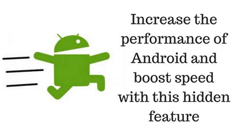 How To Increase The Performance Of Android And Boost Speed With This