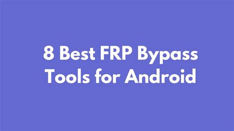 Free And Paid The Best 8 Frp Bypass Tools For Android