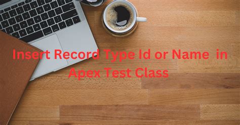 Insert Record Type Id Or Name In Apex Test Class