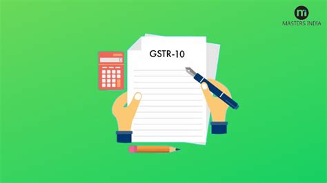 GSTR 10 Format Filing And Due Date Masters India