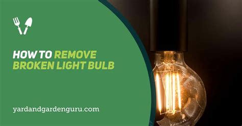 How To Remove Broken Light Bulb