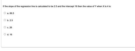 Solved If The Slope Of The Regression Line Is Calculated To Chegg