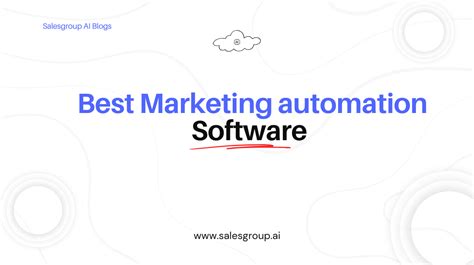 Best Marketing Automation Software Tools To Use In 2025 Salesgroup Ai