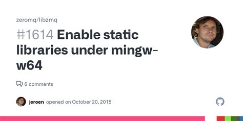 Enable Static Libraries Under Mingw W64 · Issue 1614 · Zeromqlibzmq