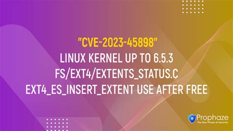 cve 2023 45898 linux kernel up to 6 5 3 fs ext4 extents status c ext4