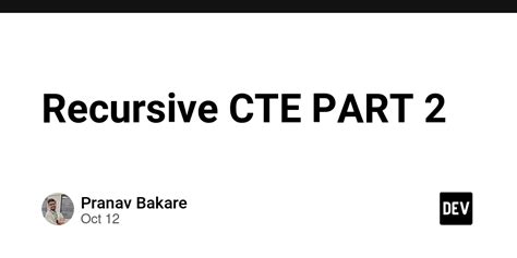 Recursive Cte Part 2 Dev Community