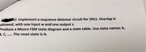 Solved S Implement A Sequence Detector Circuit For 1011