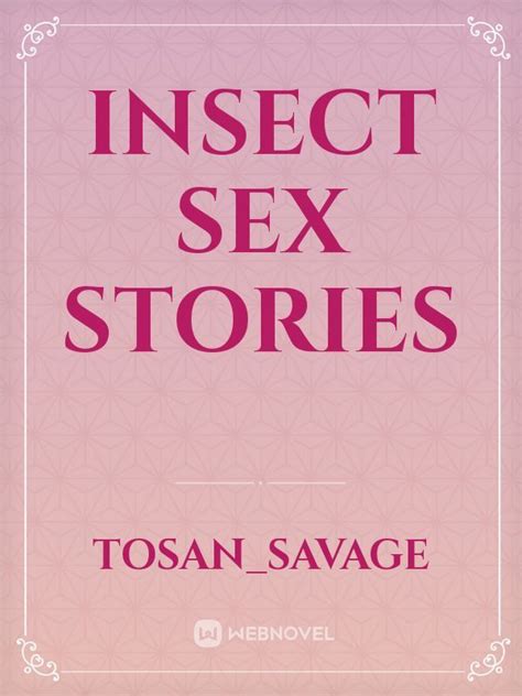 Insect Sex Stories Tosan Savage Webnovel