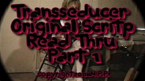 Transseducer Original Script Read Through Mpg Tgirl Nina Clip Store