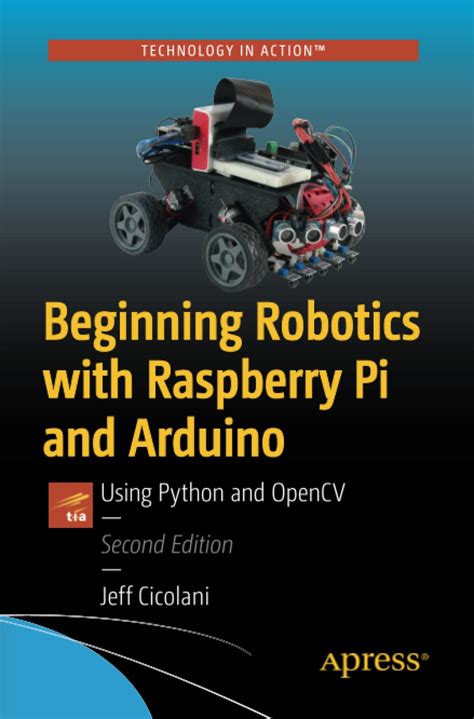 Buy Beginning Robotics With Raspberry Pi And Arduino Using Python And
