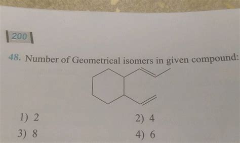 200 48 Number Of Geometrical Isomers In Given Compound C Cc1ccccc1 C C