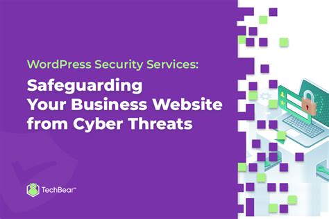 Wordpress Security Services Safeguarding Your Business Website From Cyber Threats Techbear