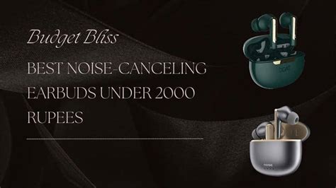 Best Noise Earbuds Under 2000 At Susan Guthrie Blog