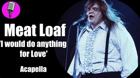 Meat Loaf I Would Do Anything For Love Acapella Youtube