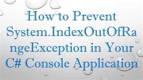 How To Prevent Systemindexoutofrangeexception In Your C Console Application Youtube