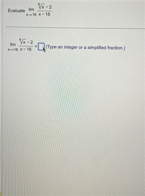 Solved Evaluate Limx→16x4 2x 16limx→16x4 2x 16 Type An