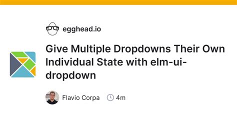 Give Multiple Dropdowns Their Own Individual State With Elm Ui Dropdown