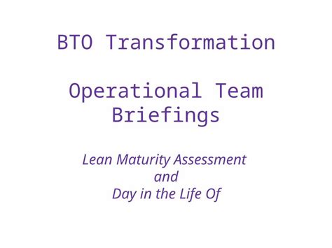 Ppt Bto Transformation Operational Team Briefings Lean Maturity Assessment And Day In The Life