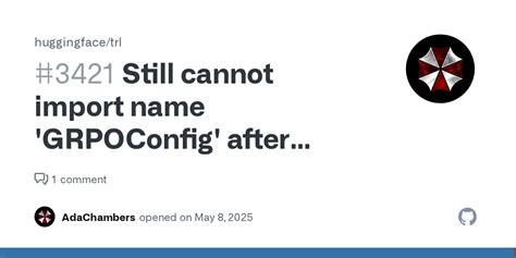 Still Cannot Import Name Grpoconfig After Installing From Source · Issue 3421 · Huggingface