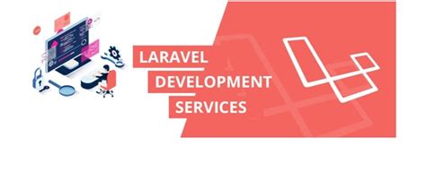 benefits of laravel development services for small businesses baniwal infotech