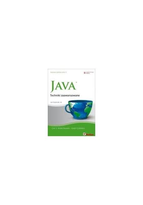 java techniki zaawansowane tajniki języka java 7 cay s horstmann gary cornell