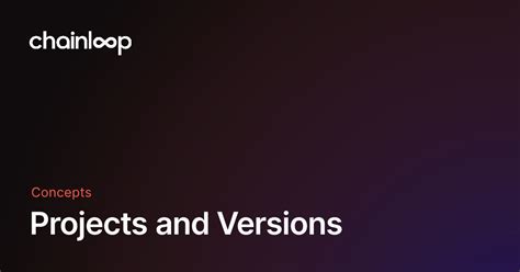 projects and versions chainloop documentation