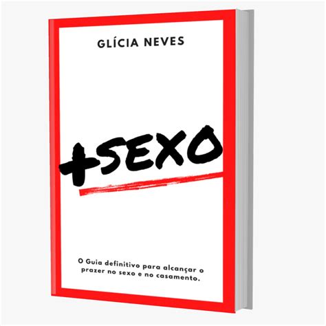 Sexo O Guia Definitivo Para Alcan Ar O Prazer No Sexo E No Casa