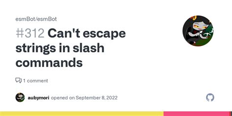 Cant Escape Strings In Slash Commands · Issue 312 · Esmbotesmbot