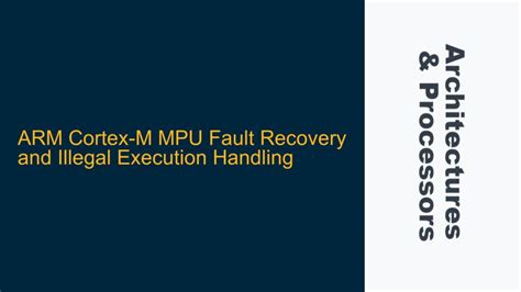 Arm Cortex M Mpu Fault Recovery And Illegal Execution Handling System On Chips