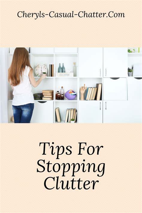 Tips For Stopping Clutter Clutter Life Organization Tips
