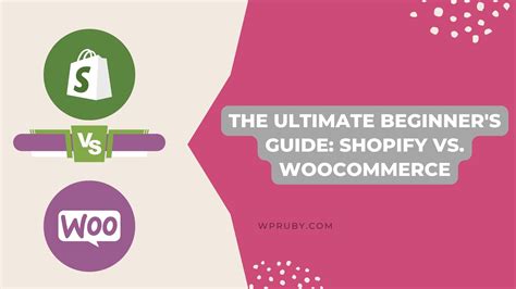 The Ultimate Beginner S Guide Shopify Vs WooCommerce WPRuby
