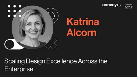 Katrina Alcorn Scaling Design Excellence Across The Enterprise Youtube
