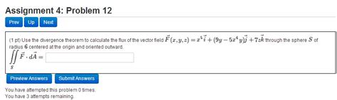Solved Use The Divergence Theorem To Calculate The Flux Of