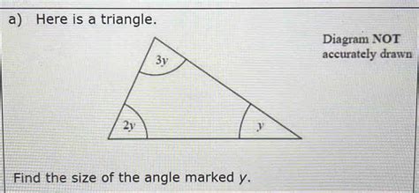 Solved A Here Is A Triangle Diagram Not Accurately Drawn Find The Size Of The Angle Marked Y