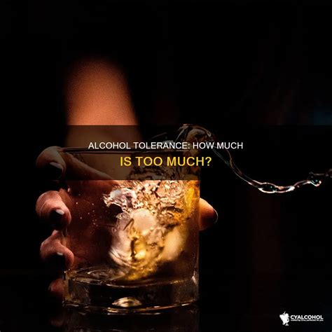 Alcohol Tolerance How Much Is Too Much Cyalcohol