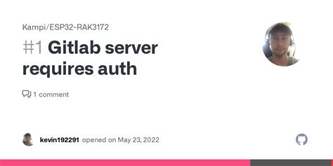 Gitlab Server Requires Auth · Issue 1 · Kampiesp32 Rak3172 · Github