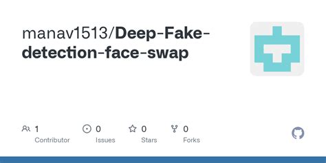 Github Manav1513deep Fake Detection Face Swap