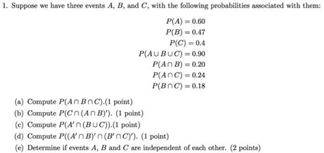Solved 1 Suppose We Have Three Events A B And C With The