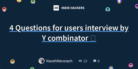 4 Questions For Users Interview By Y Combinator 🎓 Indie Hackers