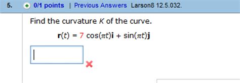 Solved Find The Curvature K Of The Curve R T 7 Cos Pi