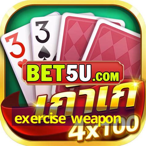 Exercise Weapon