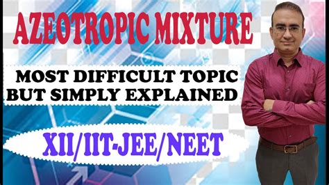 Azeotrope Maximum Boiling Azeotrope Minimum Boiling Azeotrope