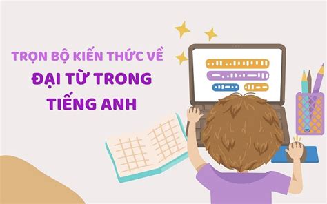 Tìm Hiểu Pronoun Trong Tiếng Anh Là Gì Và Cách Sử Dụng đúng Trong Câu